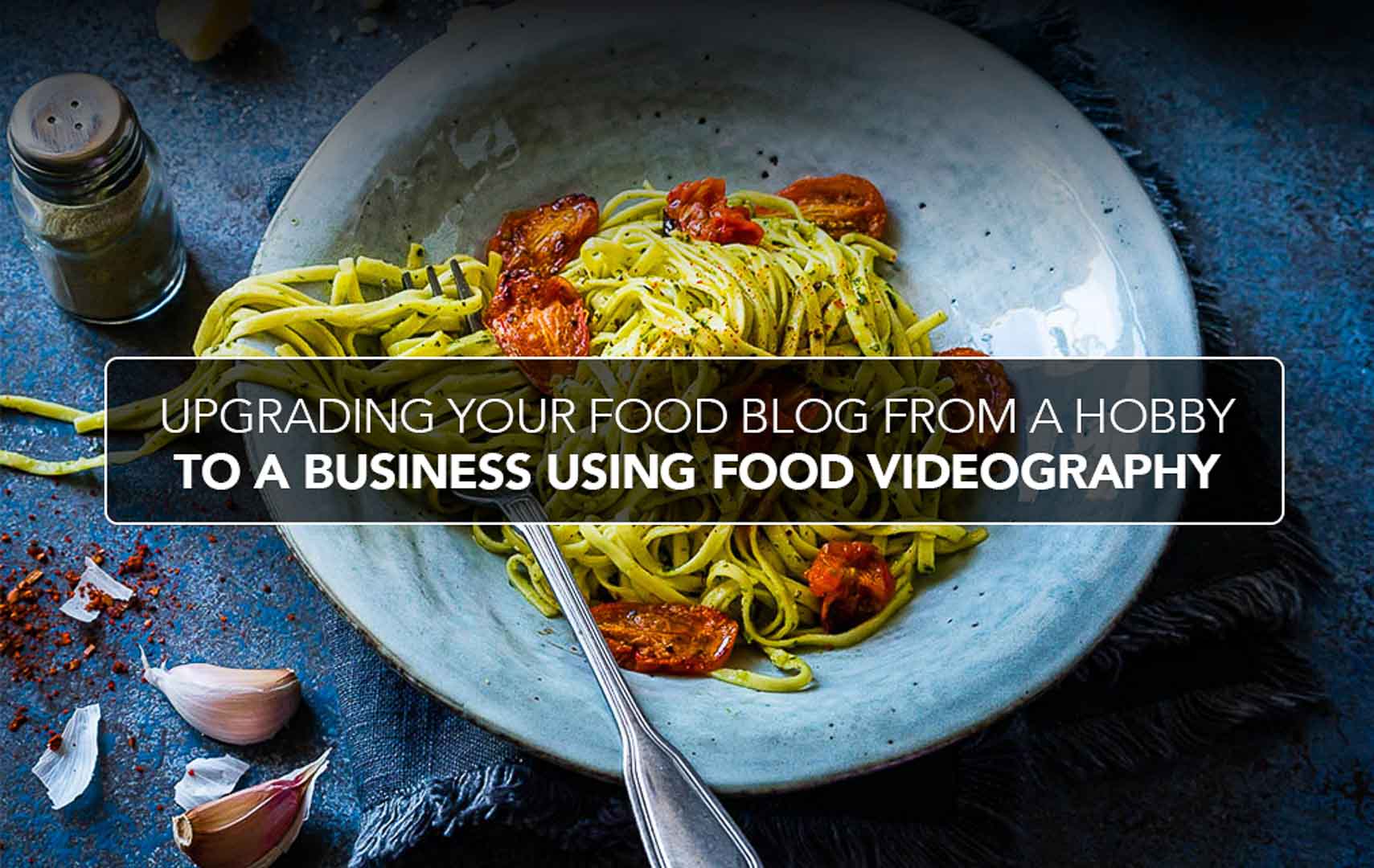 Upgrading Your Food Blog From a Hobby to a Business Using Food ...